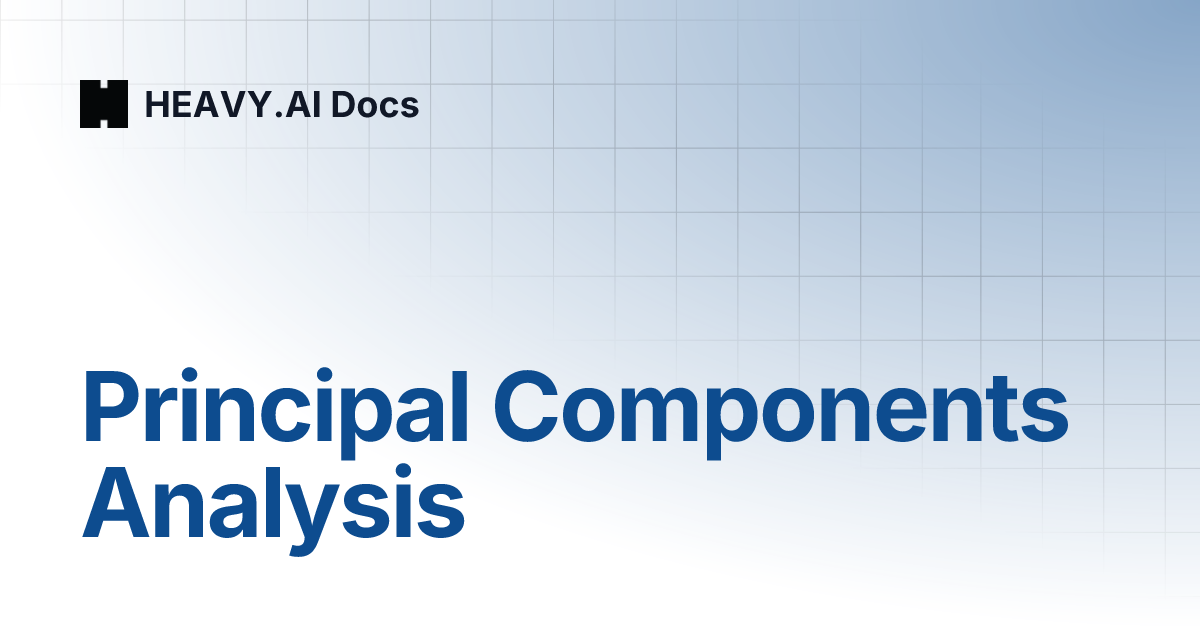 Principal Components Analysis | HEAVY.AI Docs Principal Components Analysis | HEAVY.AI Docs