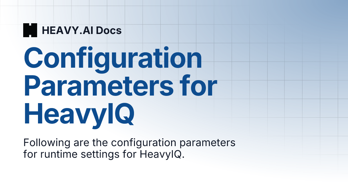 Configuration Parameters for HeavyIQ | HEAVY.AI Docs Configuration Parameters for HeavyIQ | HEAVY.AI Docs