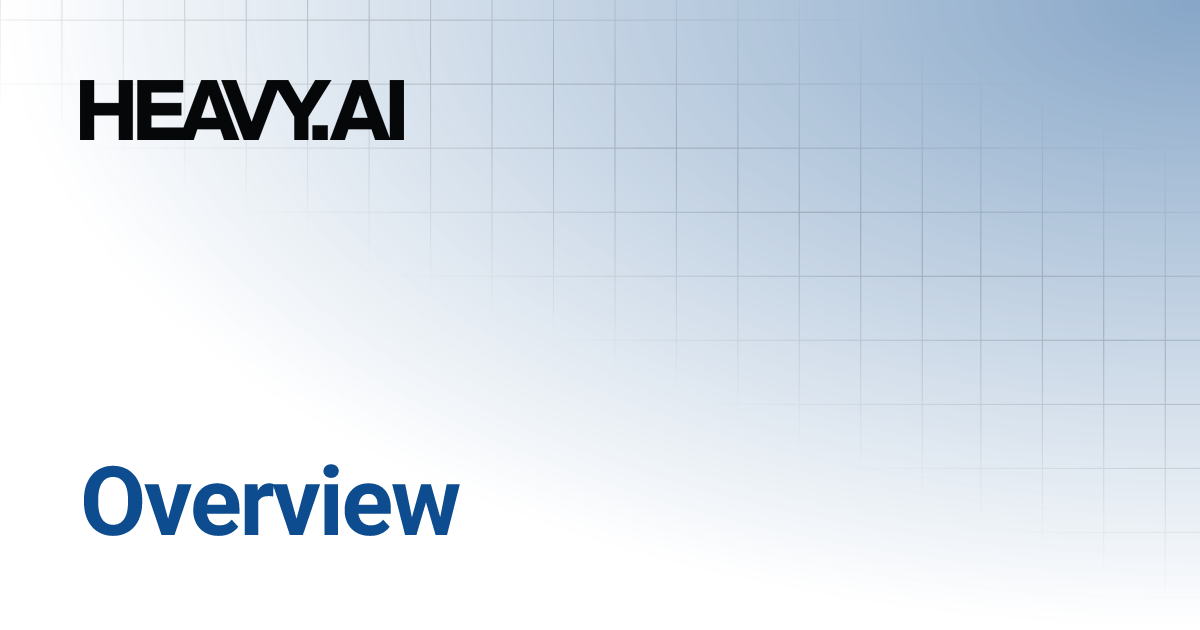 Overview | v8.3.0 | HEAVY.AI Docs