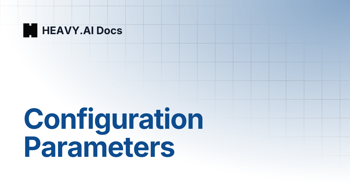 Configuration Parameters | HEAVY.AI Docs