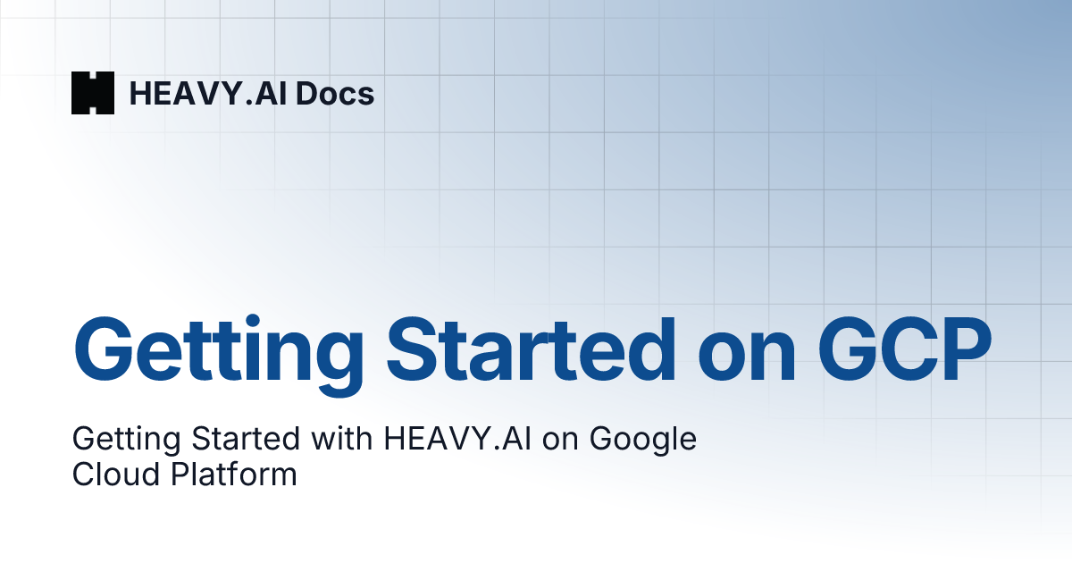 Getting Started on GCP | HEAVY.AI Docs