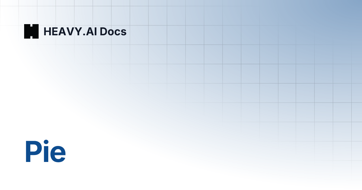 Pie | v8.5.0 | HEAVY.AI Docs