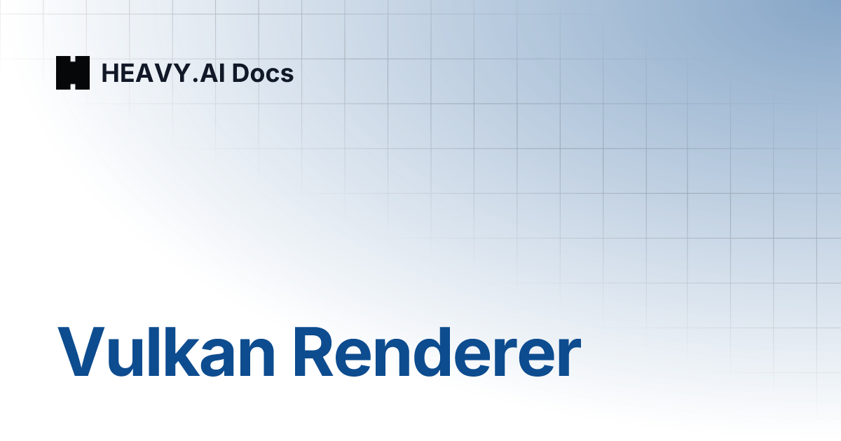 Vulkan Renderer | HEAVY.AI Docs