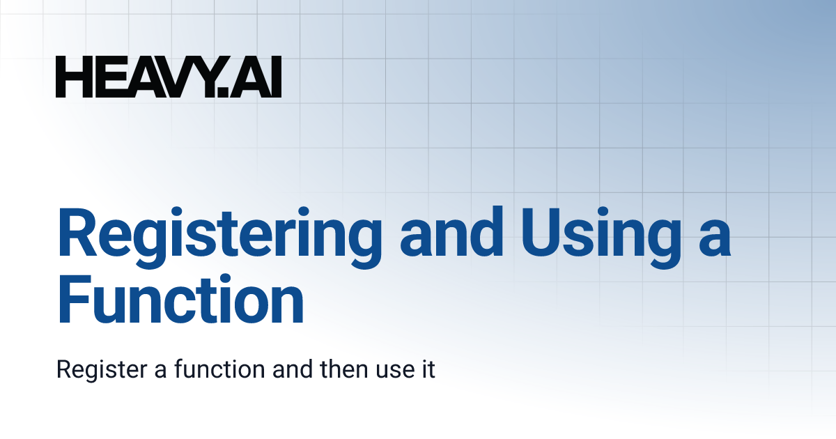 Registering and Using a Function | v8.5.0 | HEAVY.AI Docs