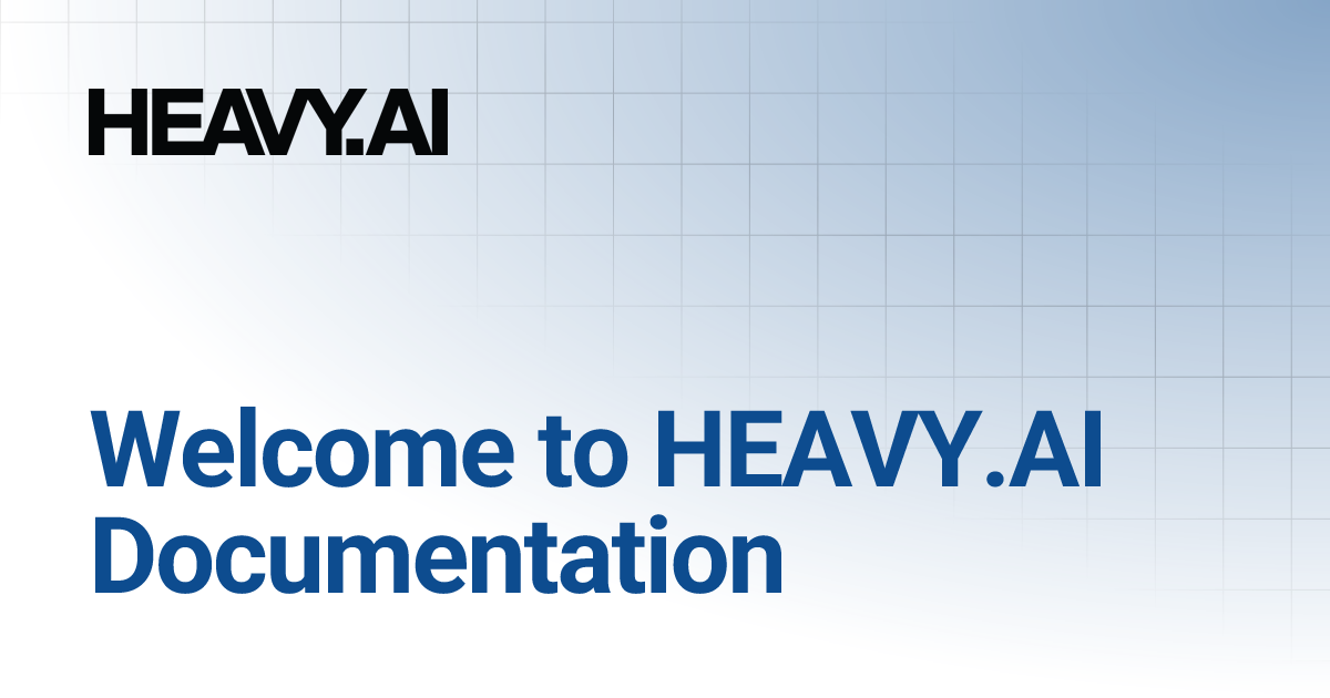 Welcome to HEAVY.AI Documentation | HEAVY.AI Docs