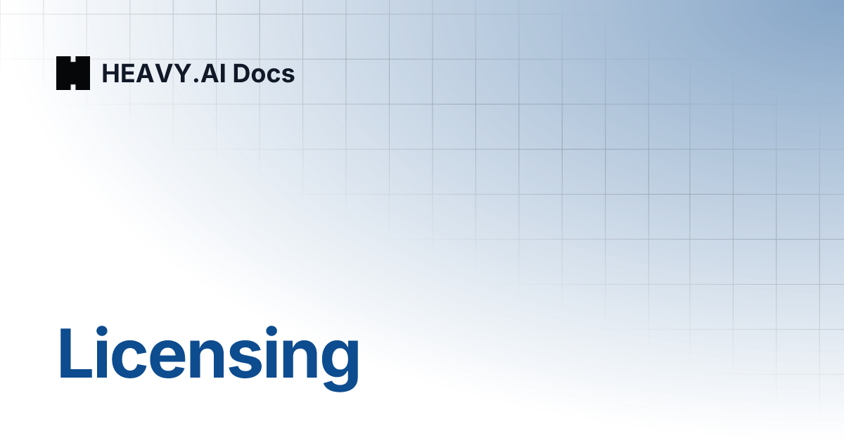 Licensing | v8.5.0 | HEAVY.AI Docs