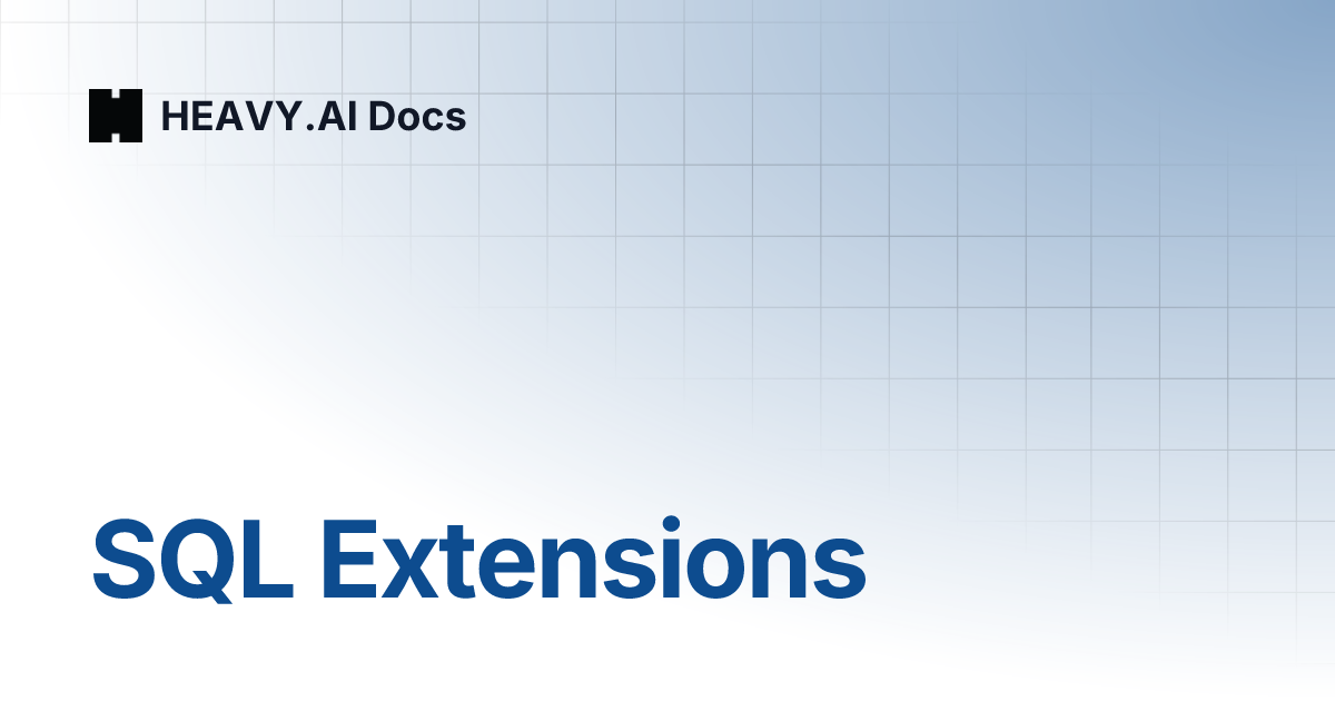 SQL Extensions | HEAVY.AI Docs