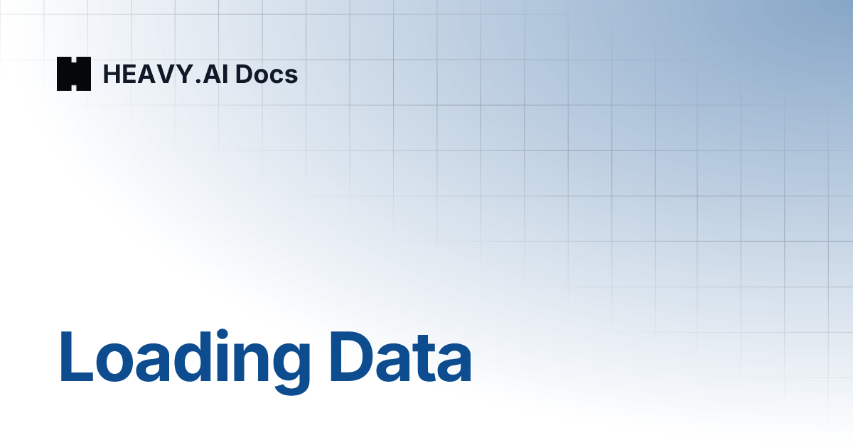Loading Data | HEAVY.AI Docs