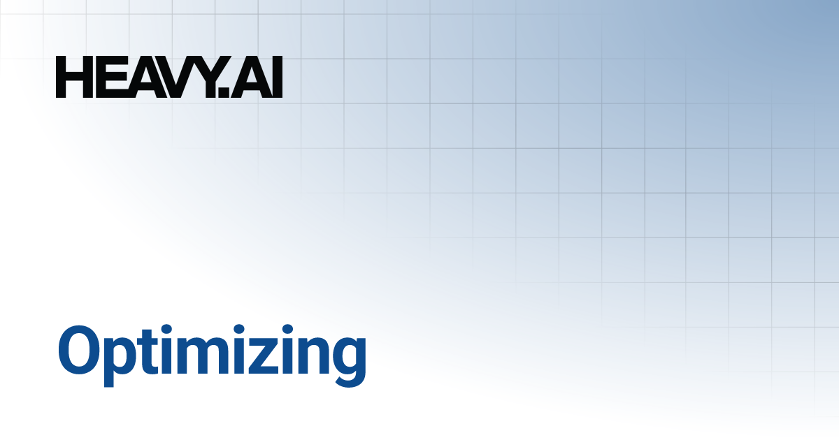 Optimizing | HEAVY.AI Docs