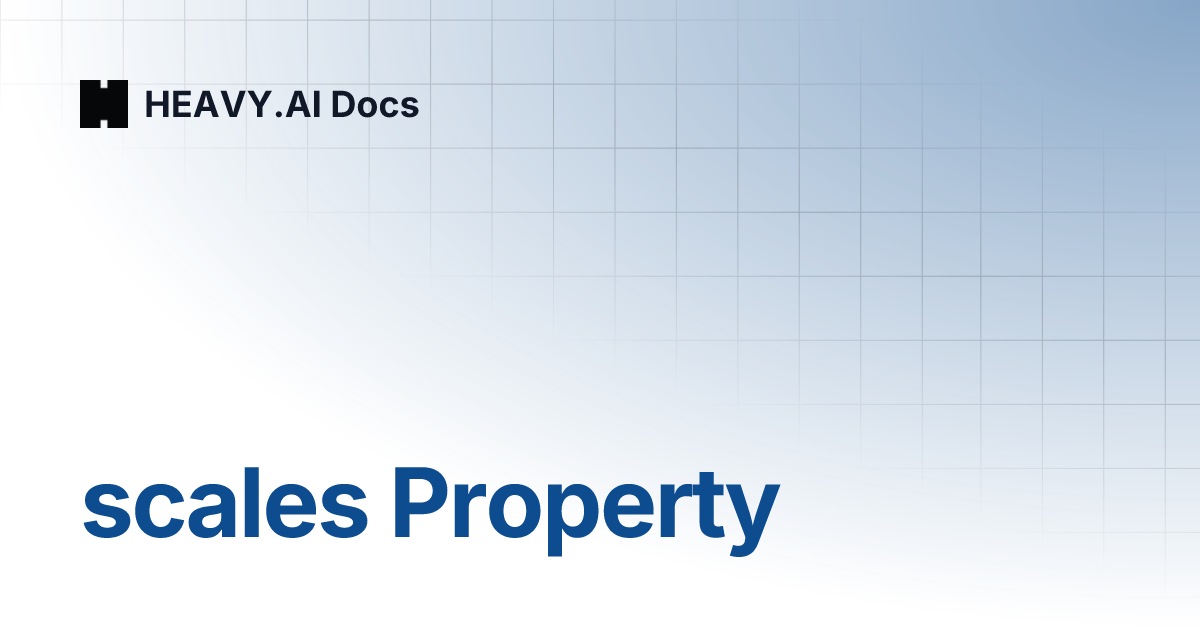 scales Property | HEAVY.AI Docs