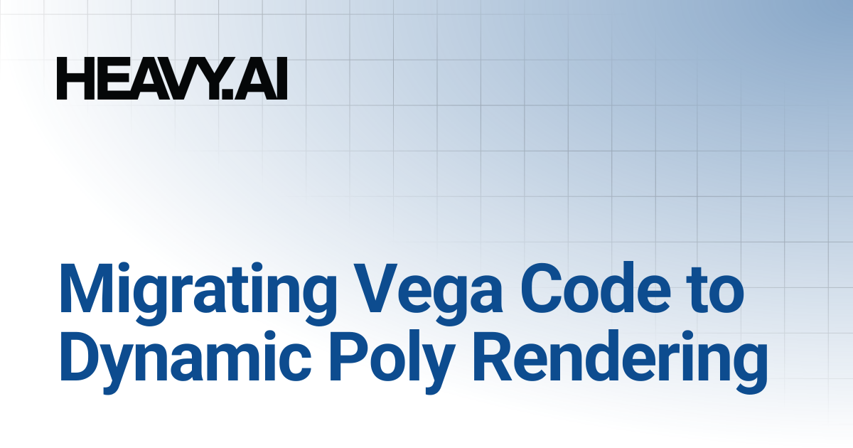Migrating Vega Code to Dynamic Poly Rendering | HEAVY.AI Docs