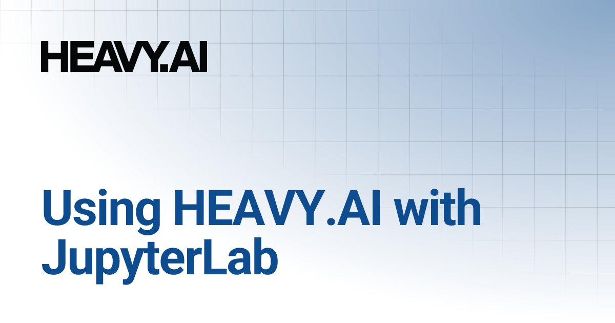 Using HEAVY.AI with JupyterLab | HEAVY.AI Docs