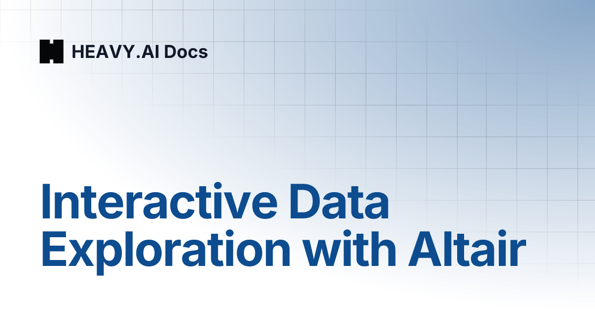 Interactive Data Exploration with Altair | HEAVY.AI Docs