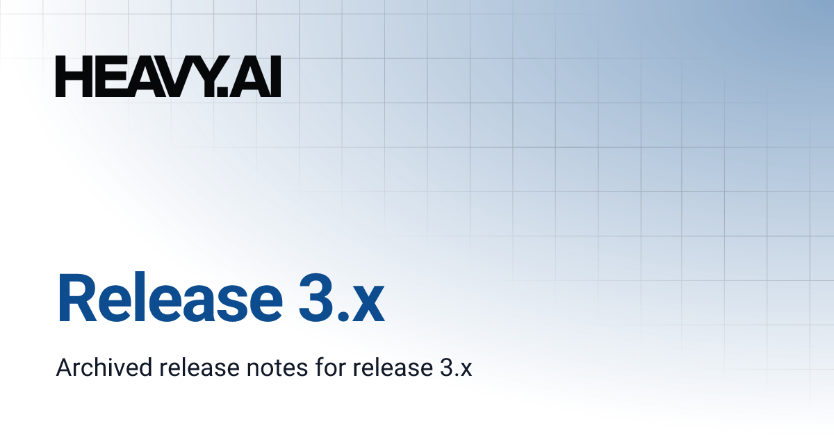 Release 3.x | HEAVY.AI Docs