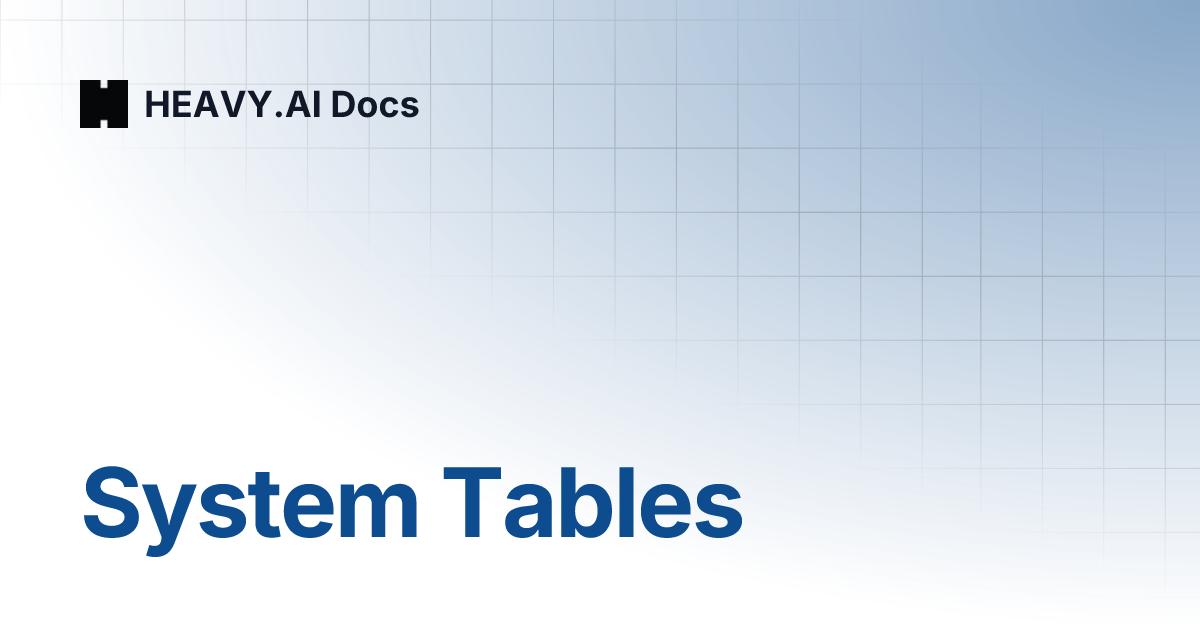 System Tables | HEAVY.AI Docs